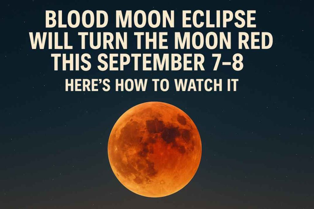 Blood Moon Eclipse Will Turn the Moon Red This September