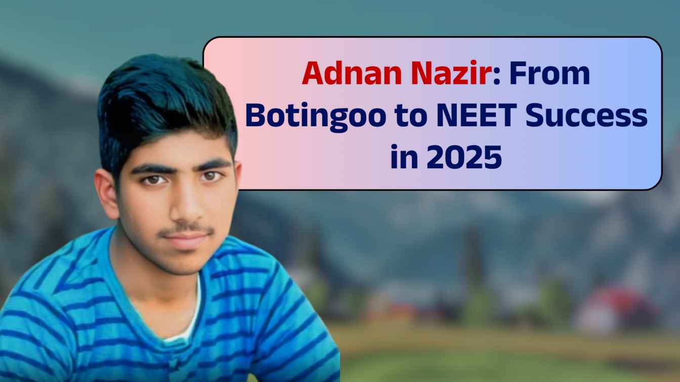 Adnan Nazir: From Botingoo to NEET Success in 2025