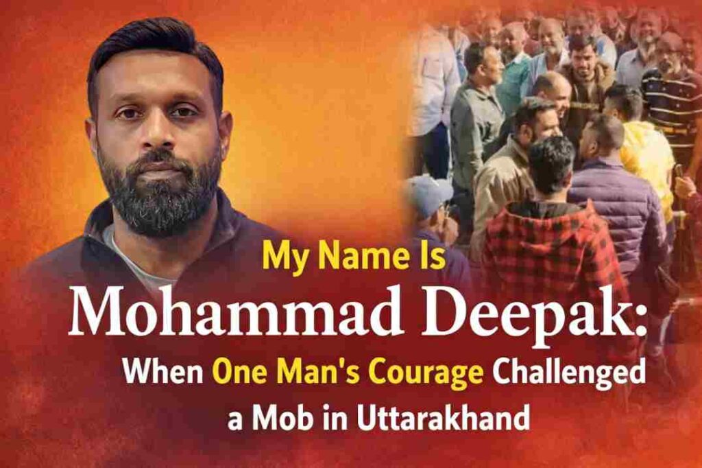 My Name Is Mohammad Deepak”: When One Man’s Courage